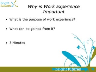 Bright Futures - What is work experience | PPT