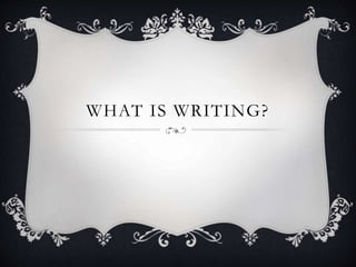 What is writing? | PPTX