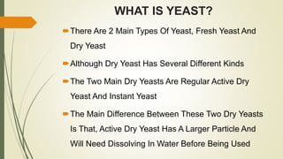 What Is Yeast And How Is It Used In Baking Bread | PPTX