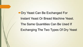 What Is Yeast And How Is It Used In Baking Bread | PPTX