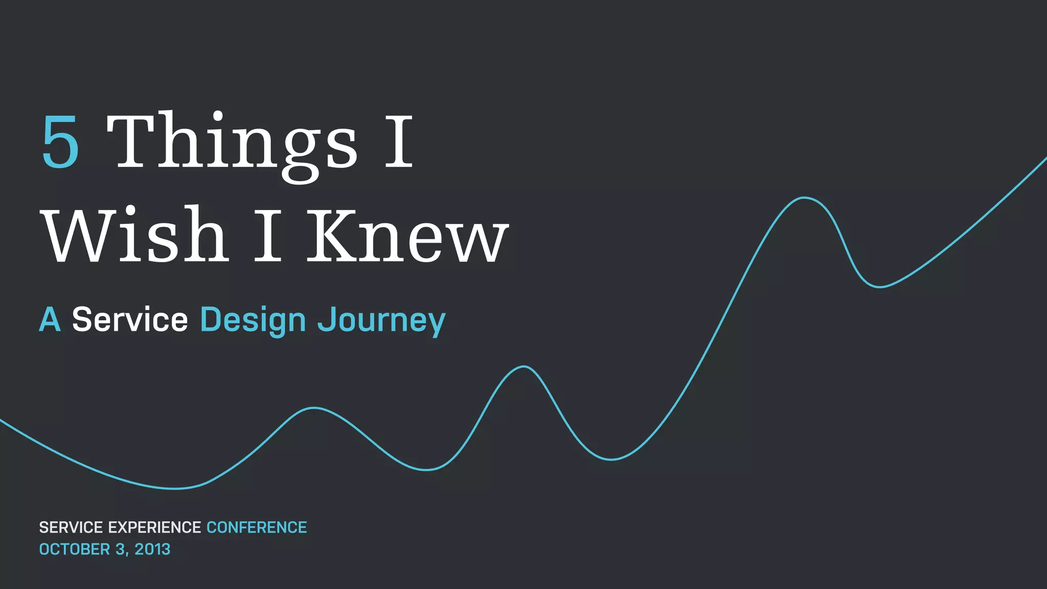 5 Things I Wish I Knew – A Service Design Journey | PDF