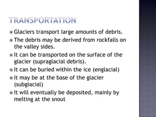 Glacial transportation and deposition | PPTX