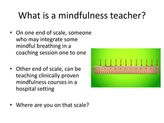 What makes an excellent mindfulness teacher | PPTX