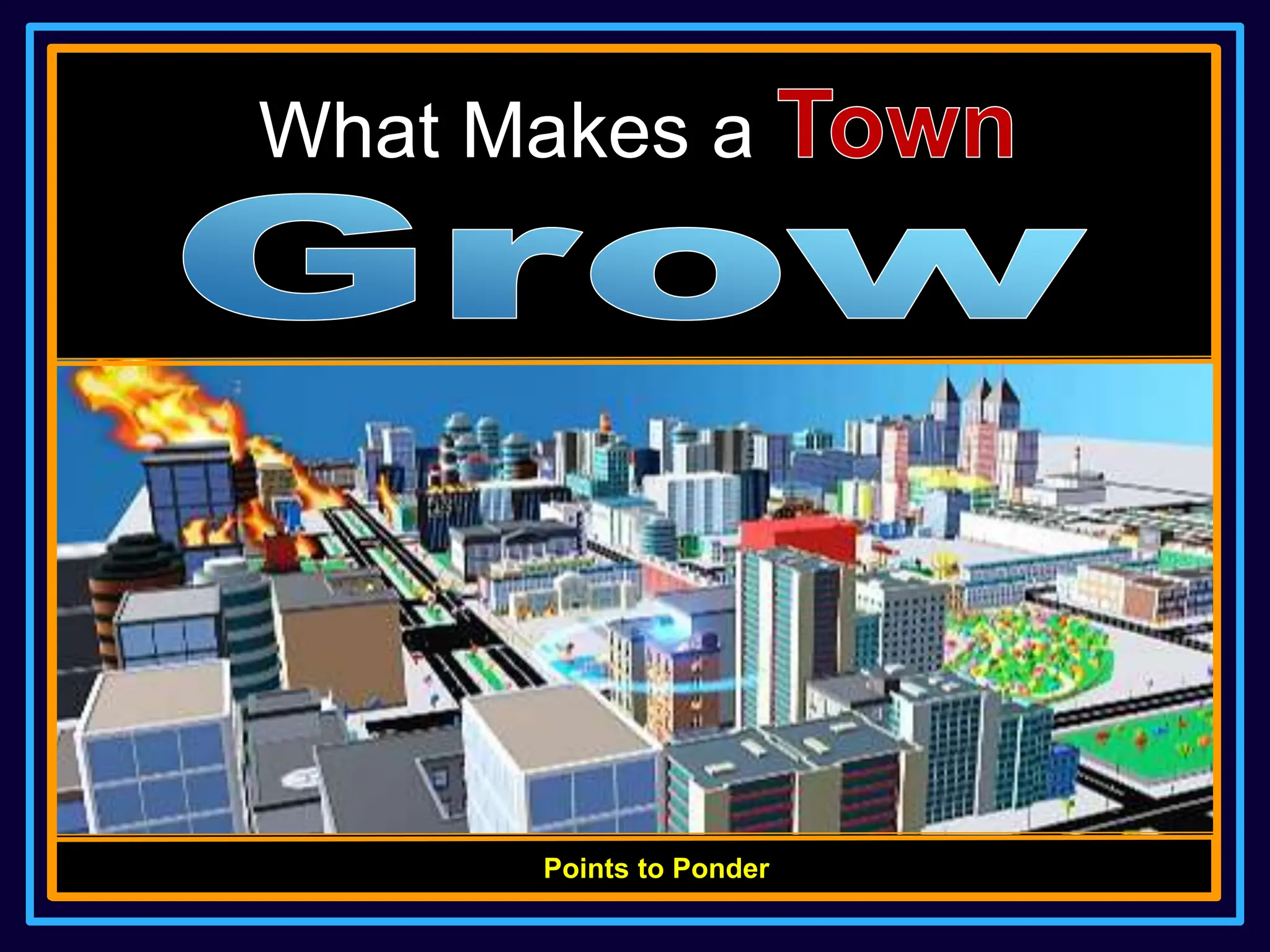 What Makes a Town Grow Slideshow by: Kal-el | PPTX