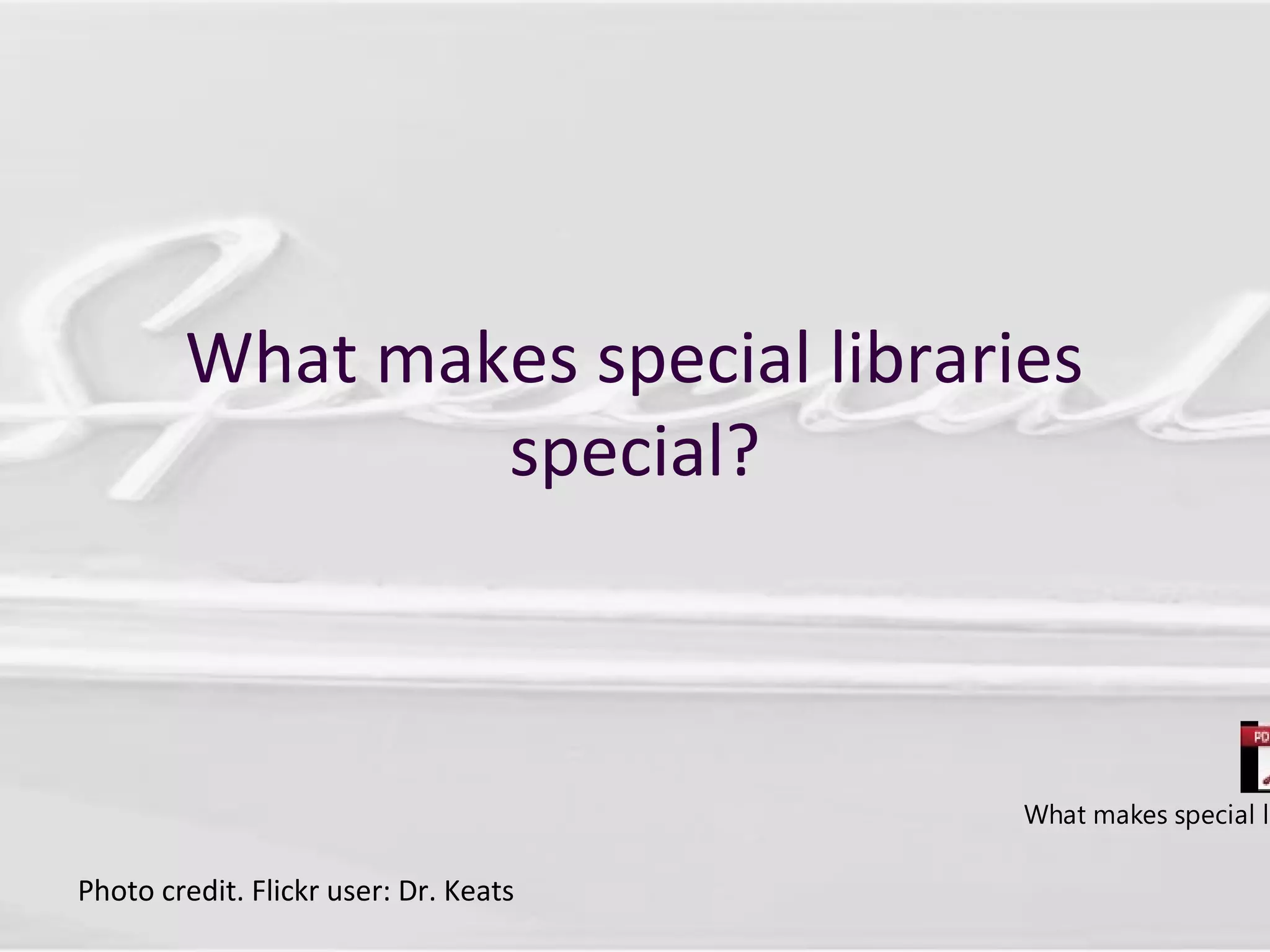 What makes special libraries special v2 | PPT