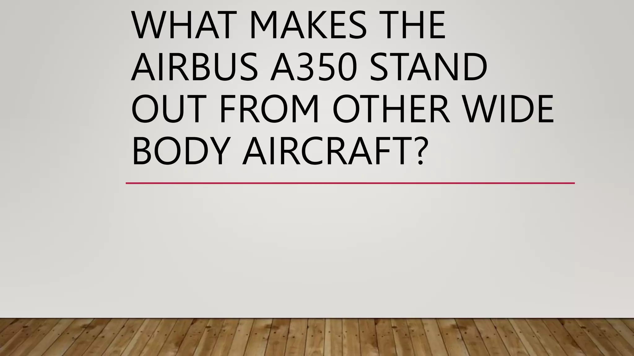 What Makes the Airbus A350 Stand Out from.pptx