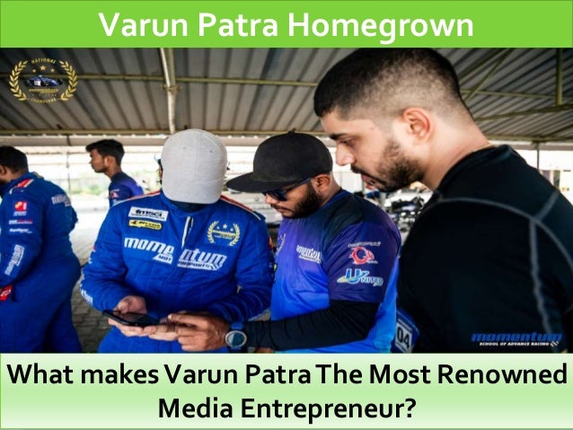 What makes varun patra the most renowned media entrepreneur | PPT