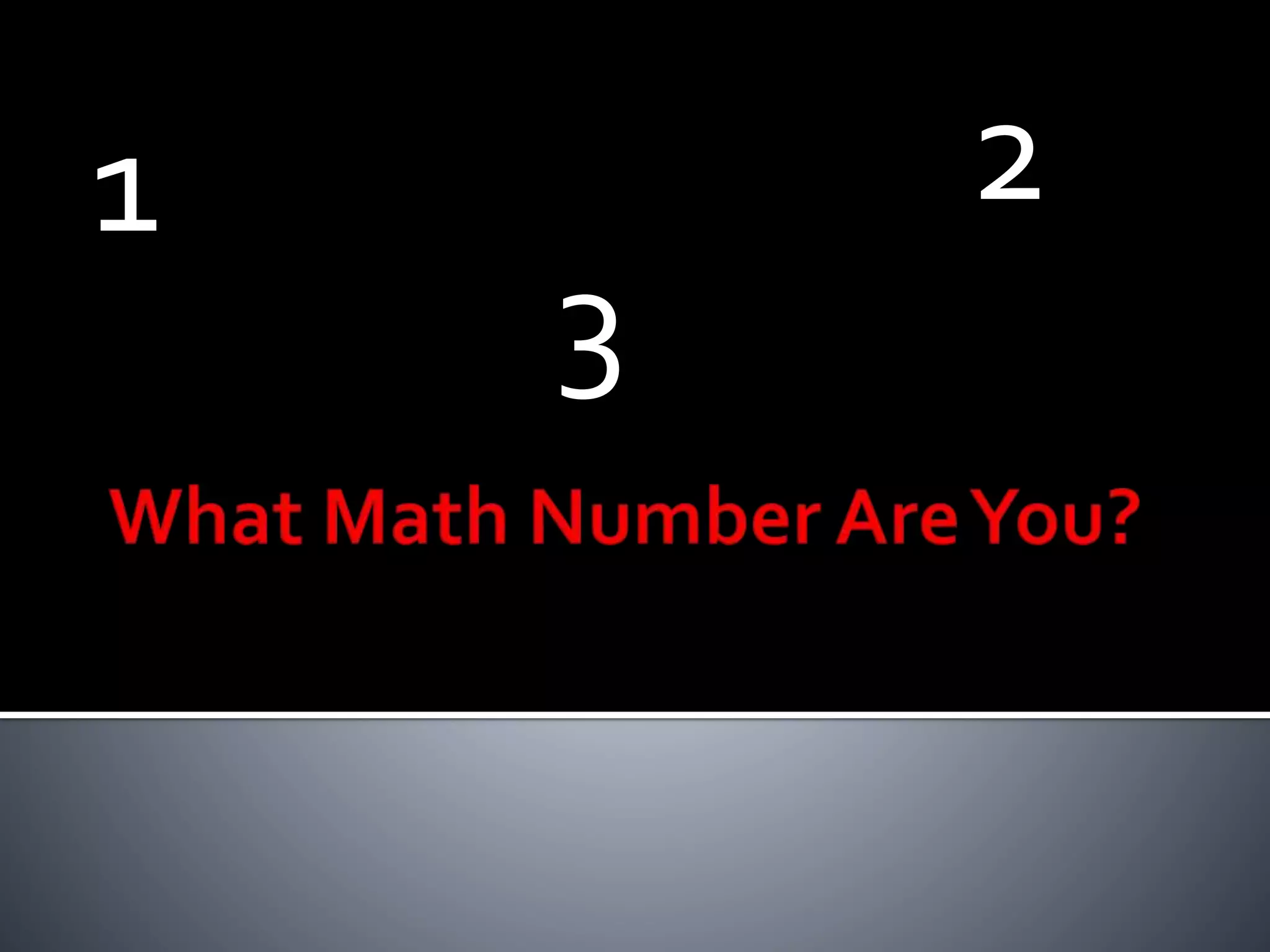 What math number are you? Icebreaker | PPTX | Education