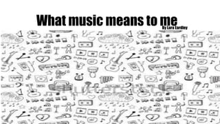 What music means to me | PPT