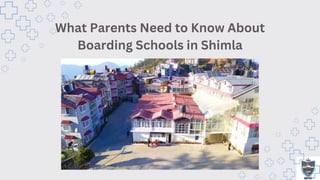 What Parents Need to Know About Boarding Schools in Shimla.pdf