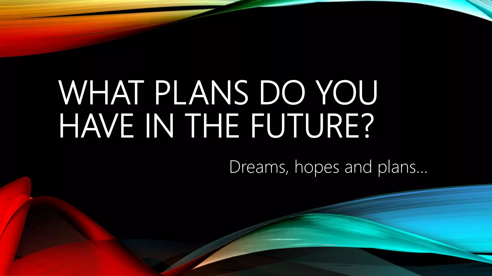 What plans do you have in the future.pptx