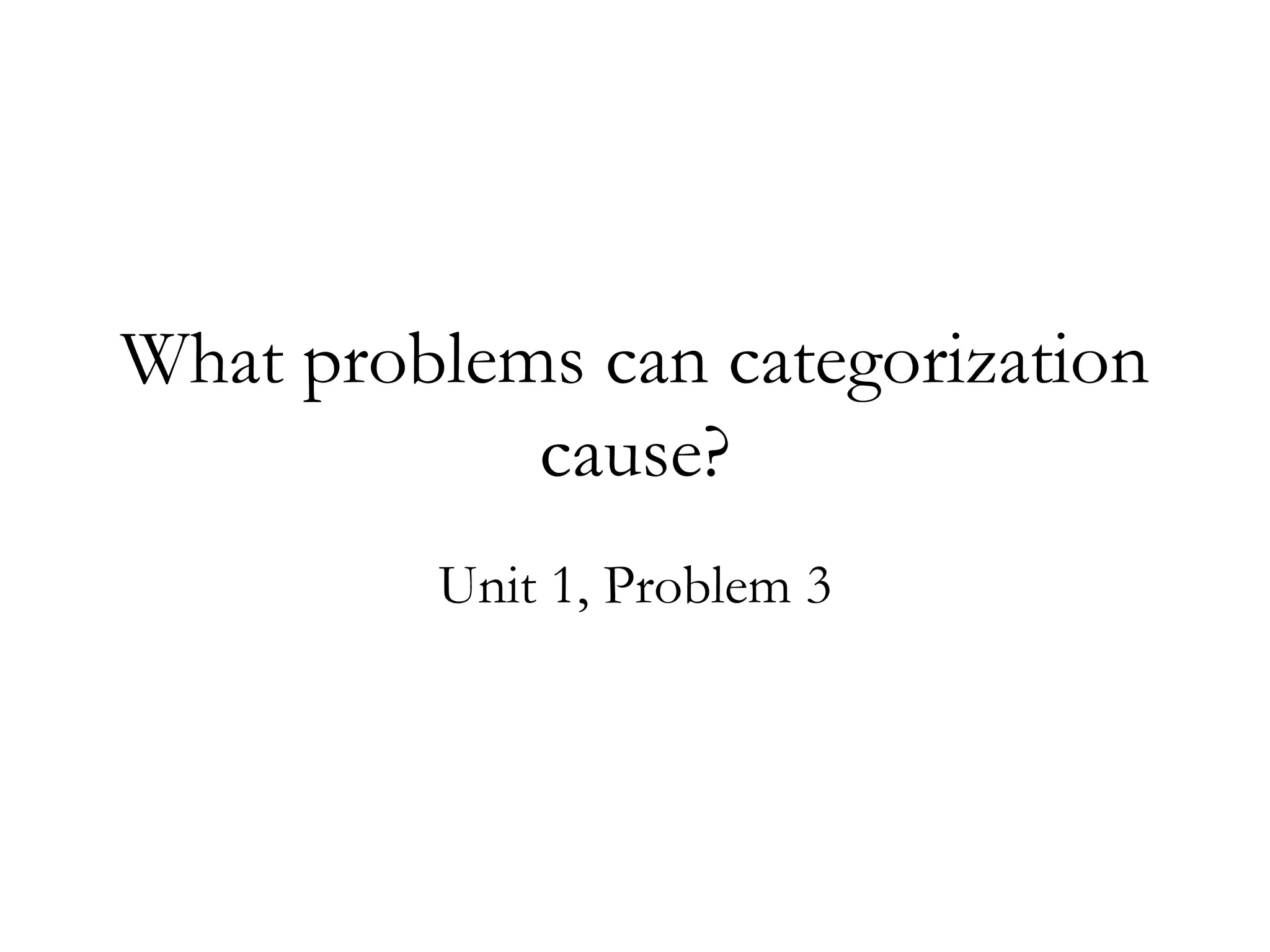 What problems can categorization cause? | PPT
