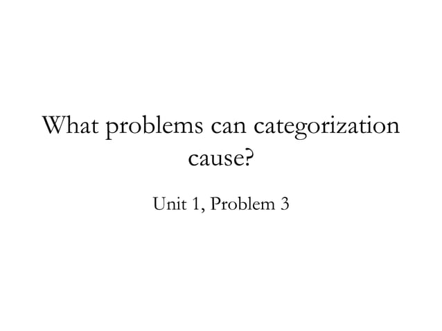 What problems can categorization cause? | PPT