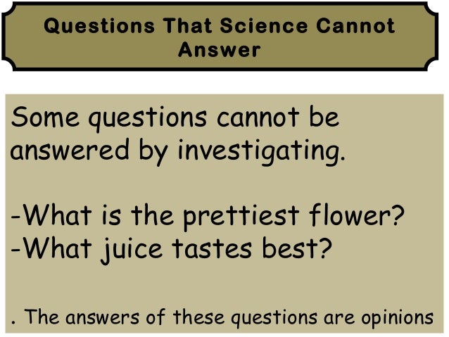 What questions do scientists ask What questions do scientists ask