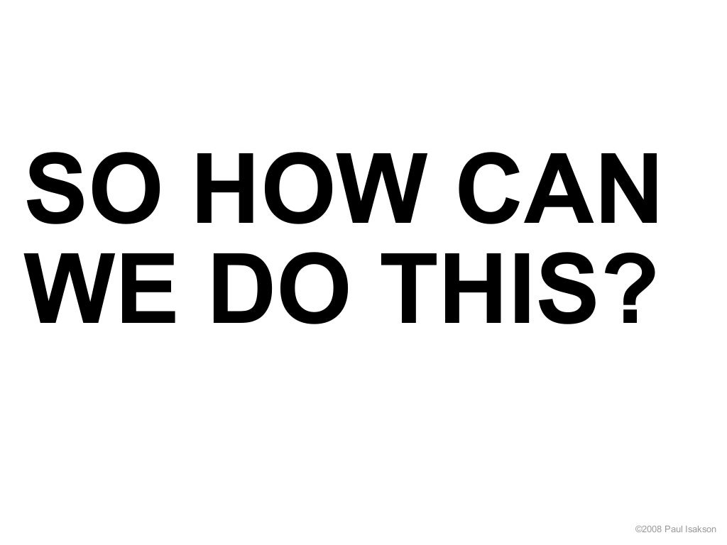 SO HOW CAN WE DO