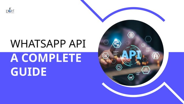 " Using WhatsApp API: A Complete Guide " | PPTX