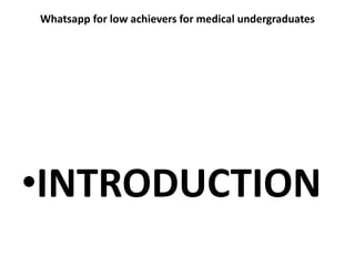 Whatsapp for low achievers | PPTX