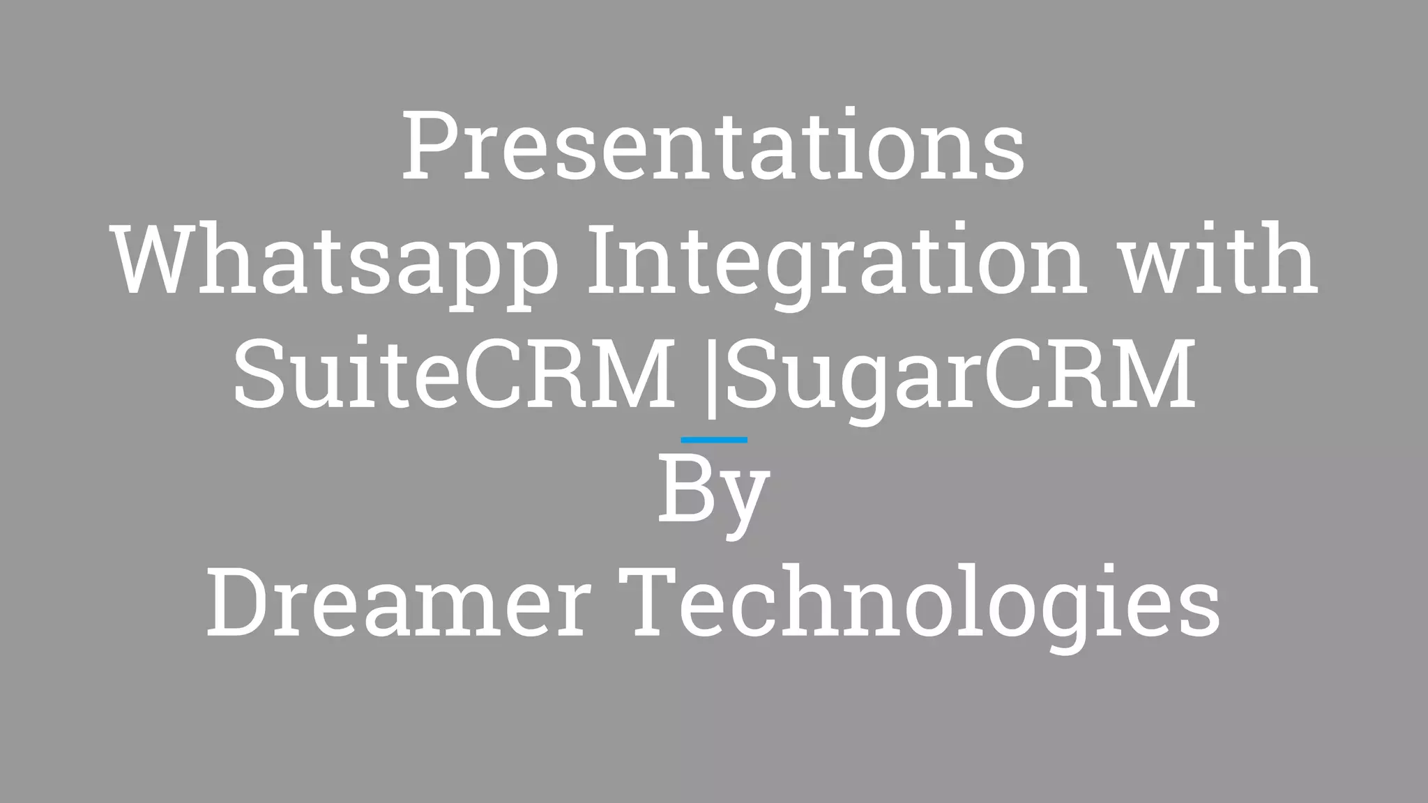 Whatsapp integration with SuiteCRM| SugarCRM | PPTX