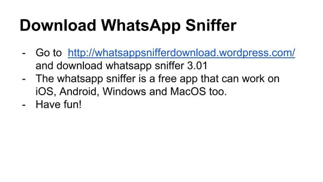 Whats app Sniffer - How To Hack Whatsapp Messages | PPTX