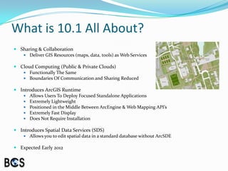 What's Coming At ArcGIS 10.1 - CSRA GIS User Group Meeting | PPTX