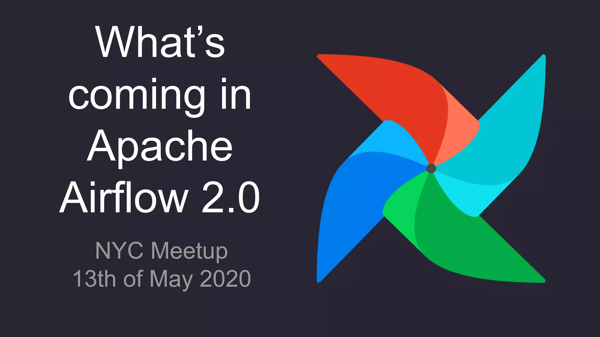 What's coming in Airflow 2.0? - NYC Apache Airflow Meetup | PPT