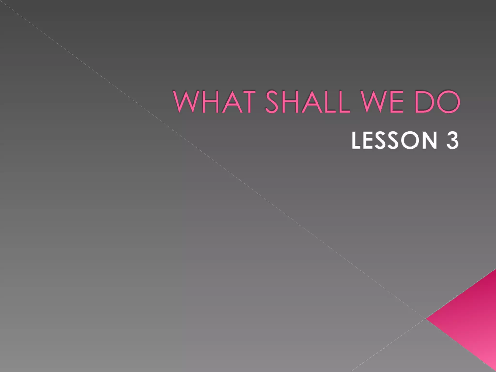 What shall we do Lesson 3 | PPT