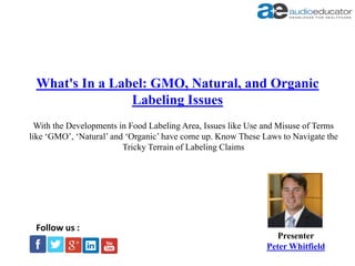Labeling Issues: Navigating Claims of GMO, Natural, and Organic | PPT