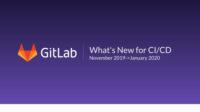 What S New For Gitlab Ci Cd February 2020 Ppt