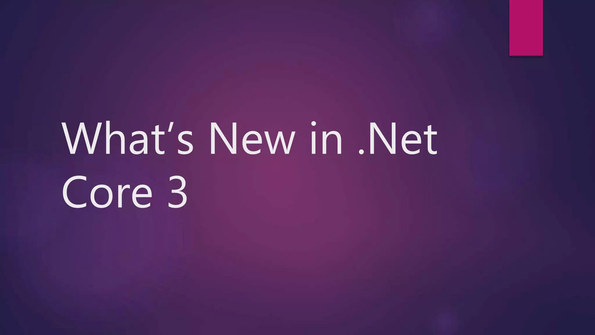 Whats new in .net core 3 | PPT