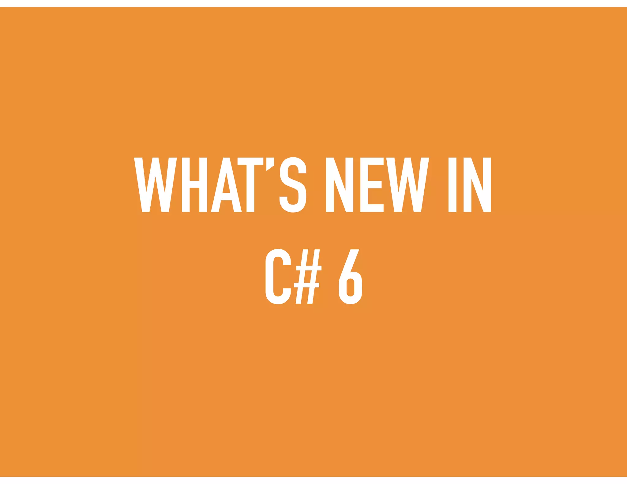 What's new in c# 6 | PPT