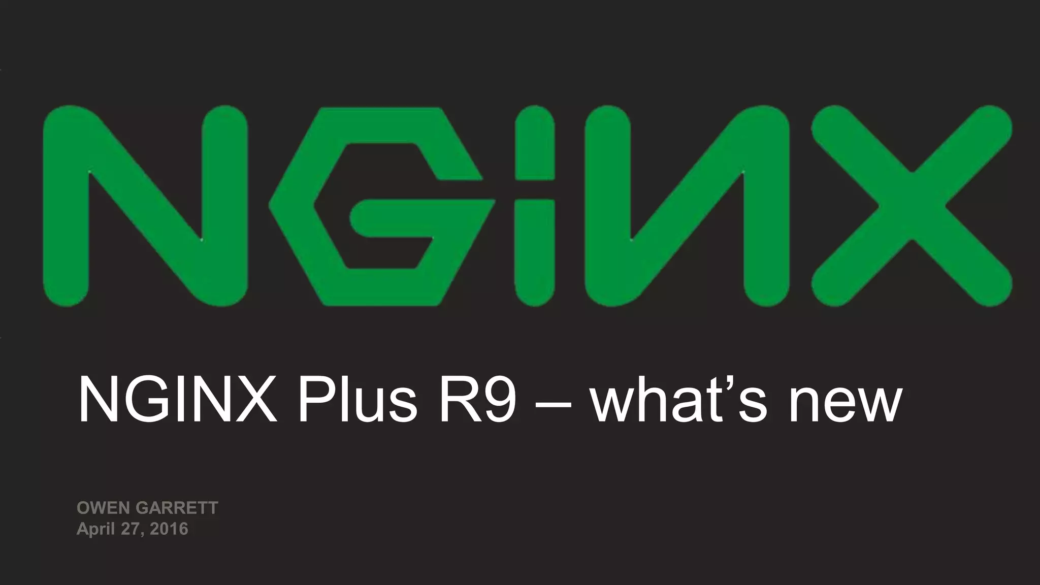 Whats New In Nginx Plus R9 Ppt 