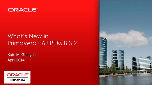 Whats new in primavera p6 eppm 8.3.2 - Oracle Primavera P6 Collaborate ...