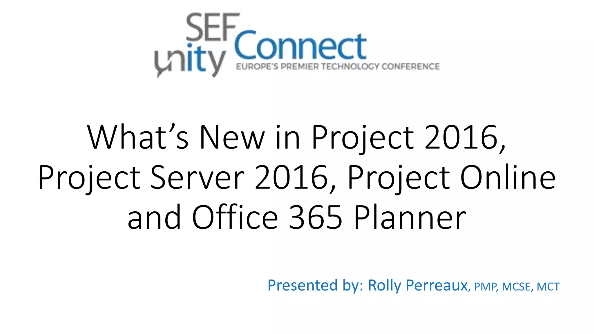 What’s New in Project 2016, Project Server 2016, Project Online and Office 365 Planner | PPT