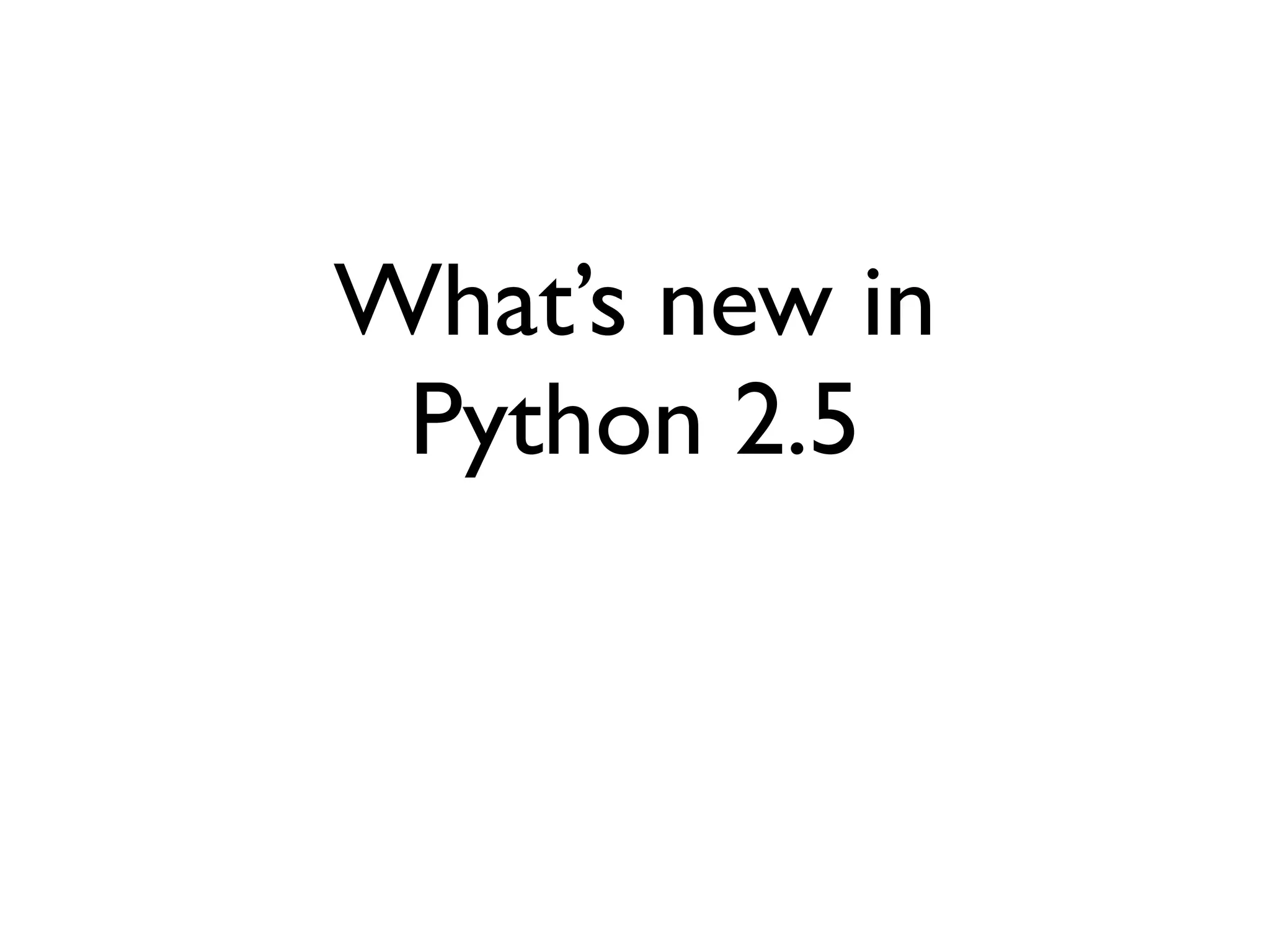 What's New In Python 2.5 | PPT