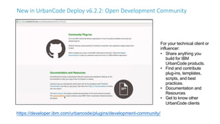 Integrations, UI Enhancements and Cloud – See What’s New with IBM UrbanCode Deploy | PPT