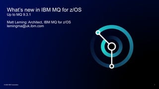What's new with MQ on z/OS 9.3 and 9.3.1 | PPTX