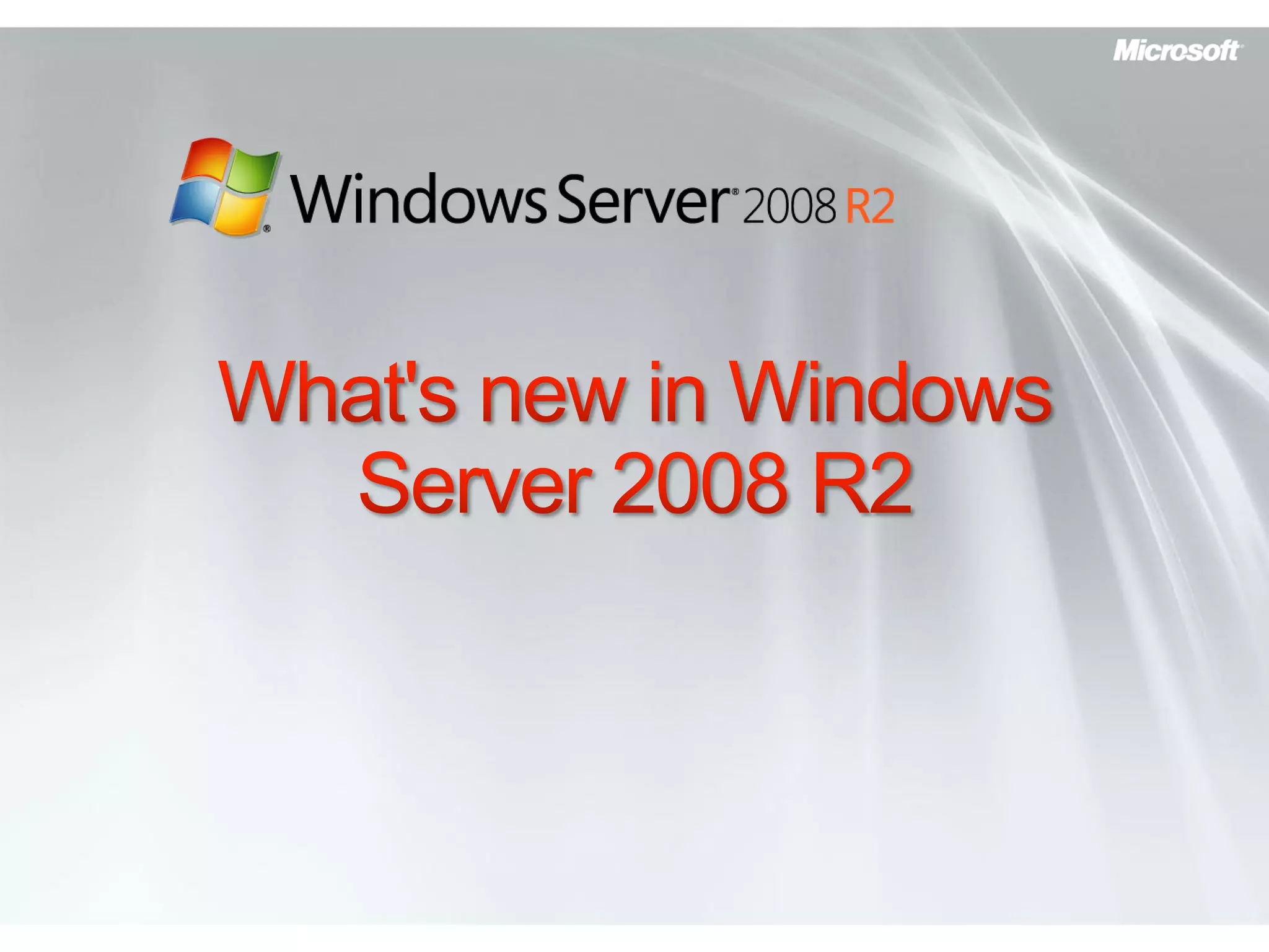 Microsoft India - Whats New in Windows Server 2008 R2 Presentation | PPT