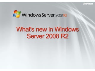Microsoft India - Whats New in Windows Server 2008 R2 Presentation | PPT