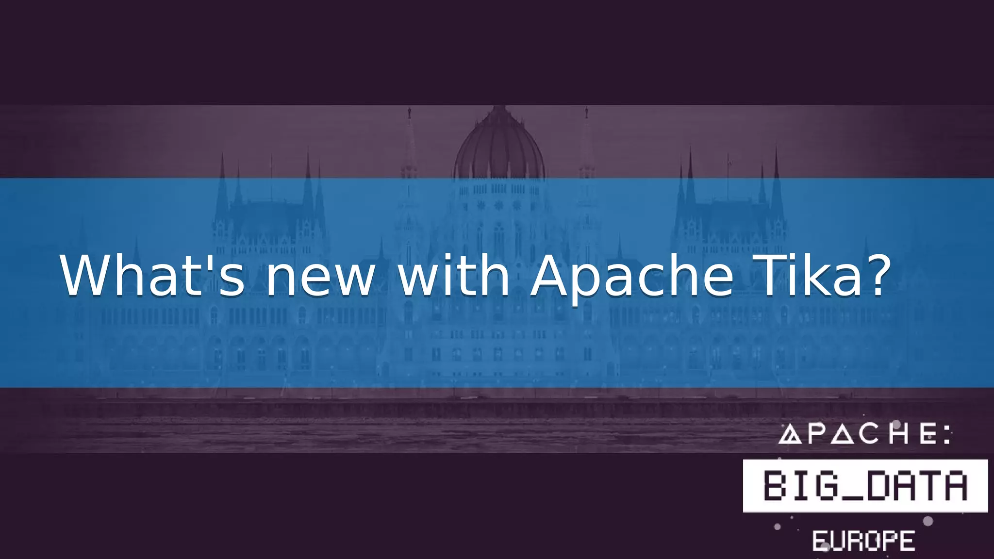 What's new with Apache Tika? | PPT