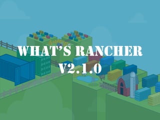 What's rancher v2.1.0 JA | PPT