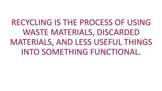 WHAT'S RECYCLING.pptx