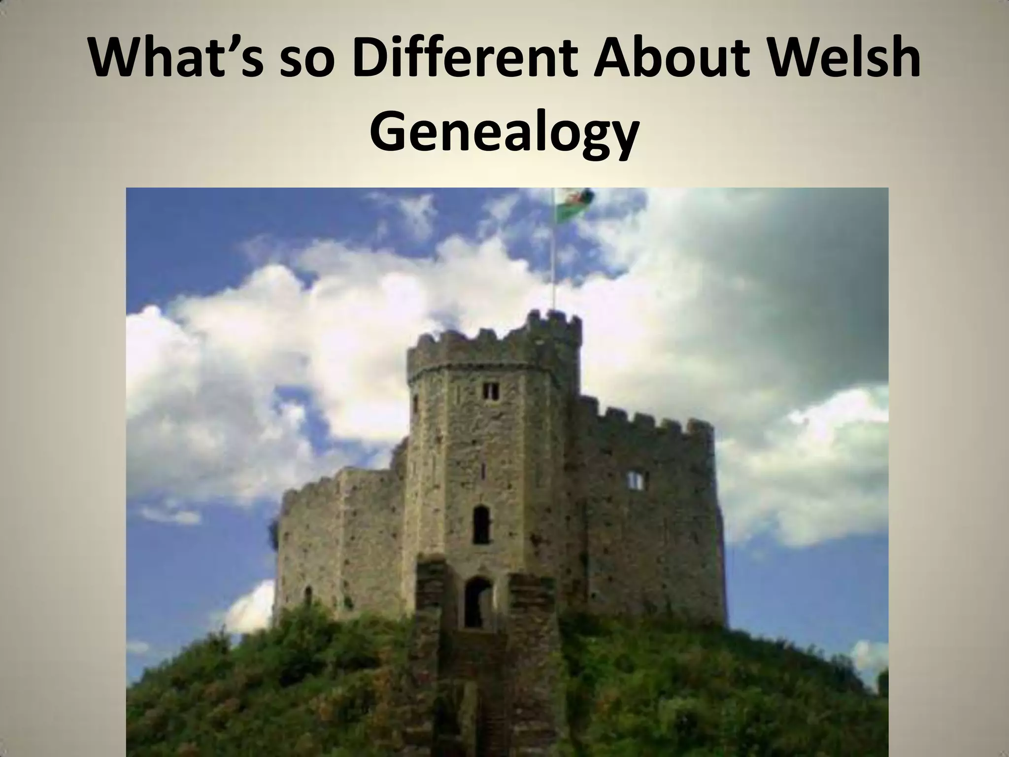 What's so Different About Welsh Genealogy | PPTX