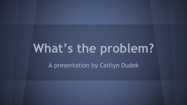 Whats the problem | PPTX