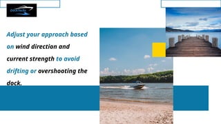 What’s the proper way to approach a boat dock safely | PPTX