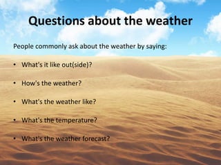 Whats the weather like ? | PPTX