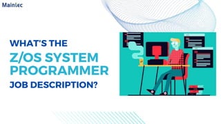 What’s the zOS System Programmer Job Description.pptx