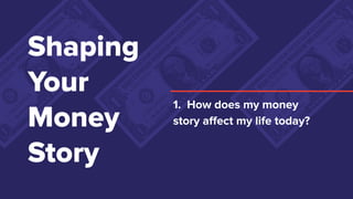 Understanding your money story and how it shapes your life | PPT