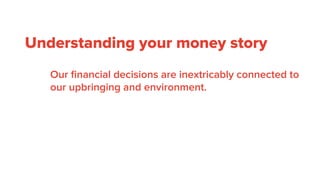 Understanding your money story and how it shapes your life | PPT