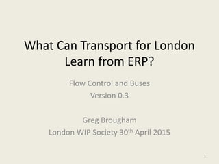 What Transport for London could learn from ERP | PPT