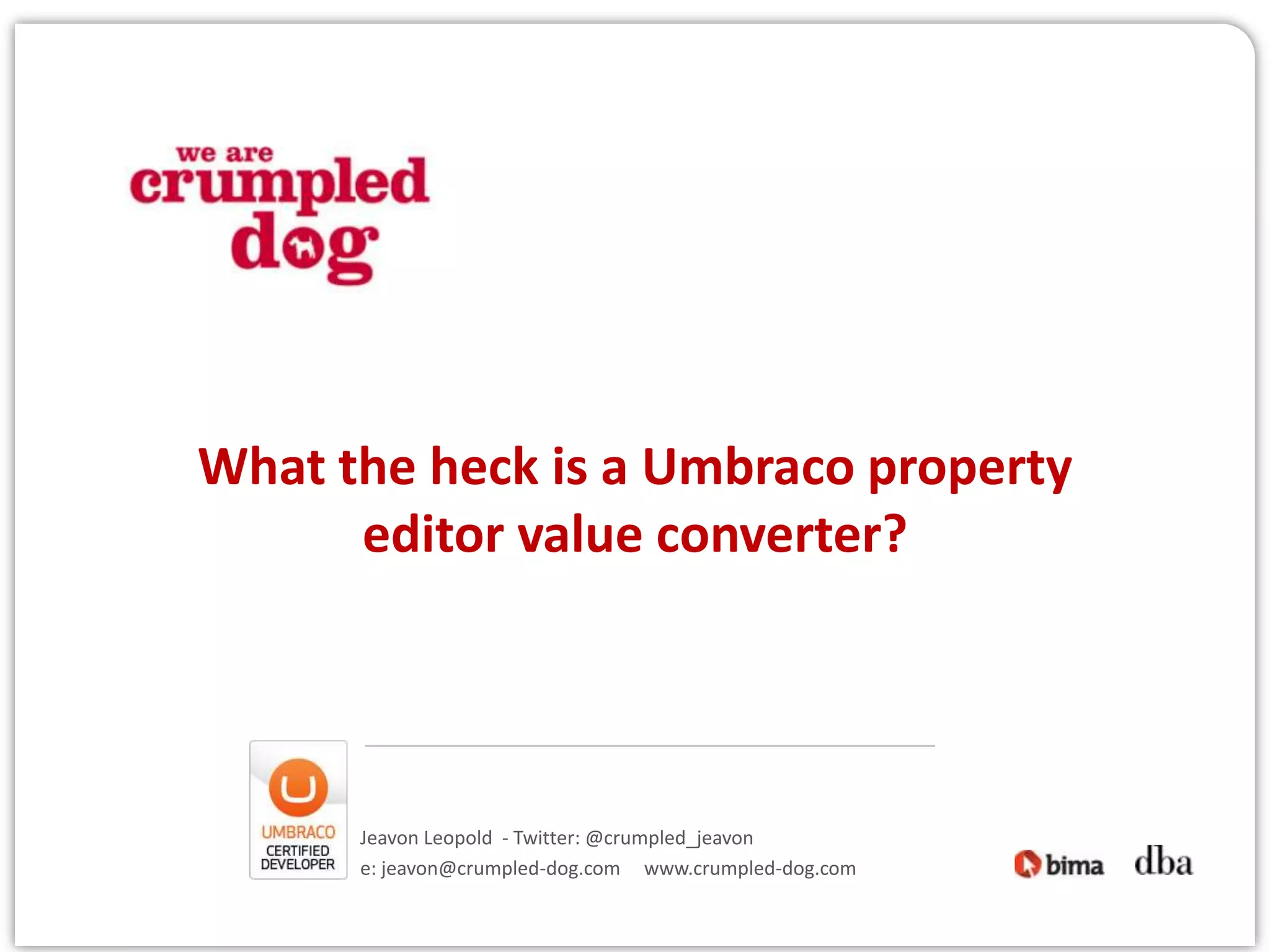 What the heck is a Umbraco property editor value converter? | PPT